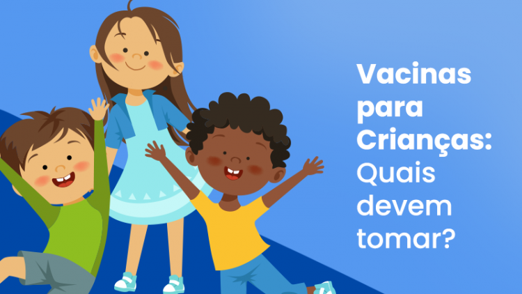 Vacinas infantil: Quais as crianças devem tomar? | Vacinas